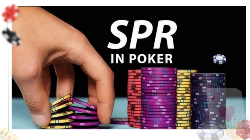 SPR Trong Poker Là Gì? Cách Để Có Được SPR Trong Poker Hay Nhất